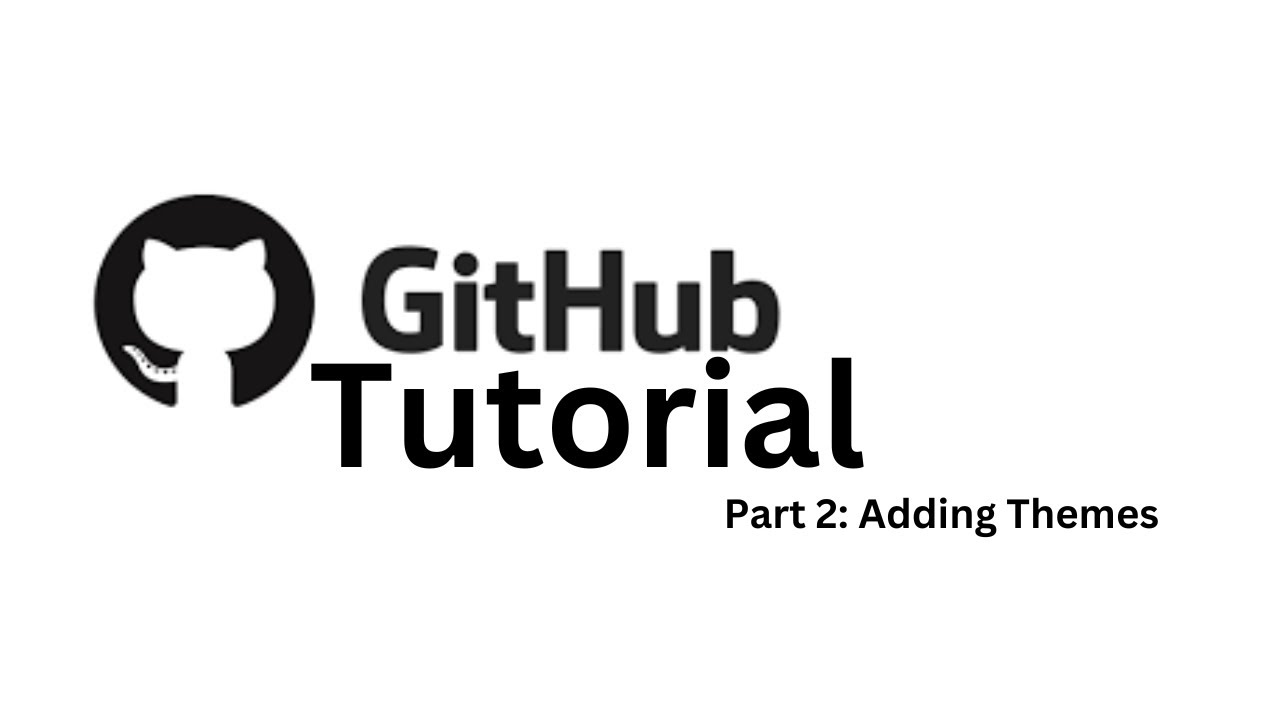 GitHub Tutorial: Adding Themes