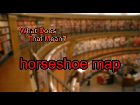 What does horseshoe map mean?