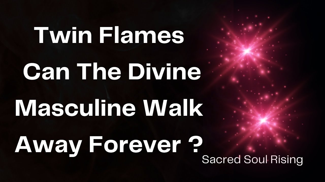 Twin Flames 🔥 Can The Divine Masculine Walk Away Forever from the Journey? 