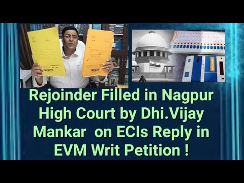 Rejoinder Filled in Nagpur High Court by Dhi.Vijay Mankar on ECIs Reply in EVM Writ Petition !