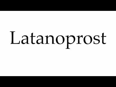 How to Pronounce Latanoprost