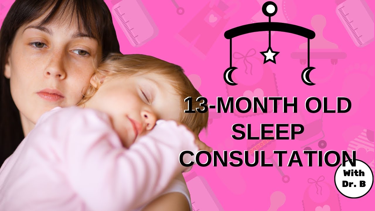 13-Month Old Sleep Consultation—Inconsistent Sleep at Night