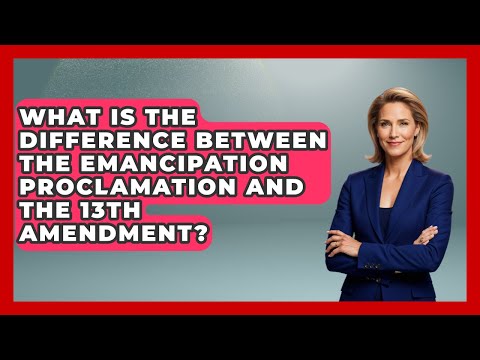 What Is The Difference Between The Emancipation Proclamation And The 13th Amendment?