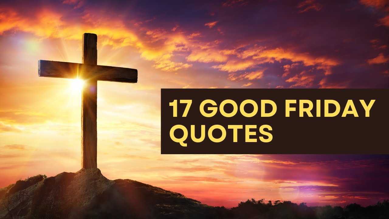 17 Powerful Good Friday Quotes