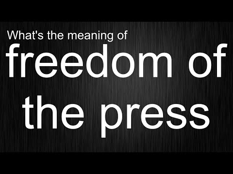 What's the meaning of "freedom of the press", How to pronounce freedom of the press?