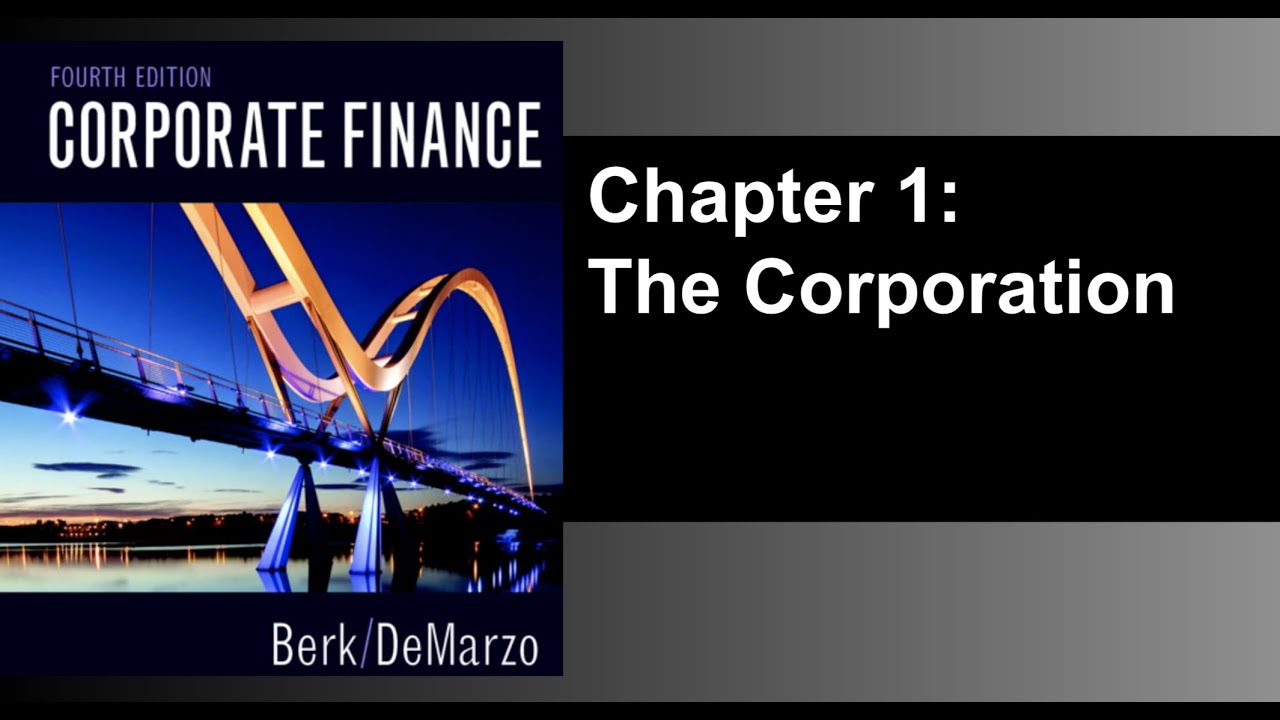Chapter 1 - The Corporation - Corporate Finance 4th Edition Berk, DeMarzo