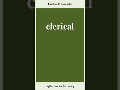 clerical, How to Say or Pronounce CLERICAL in American, British English, Pronunciation