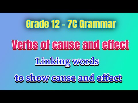 Grade 12 - 7C - Grammar - Verbs of cause and effect - Linking words to show cause and effect