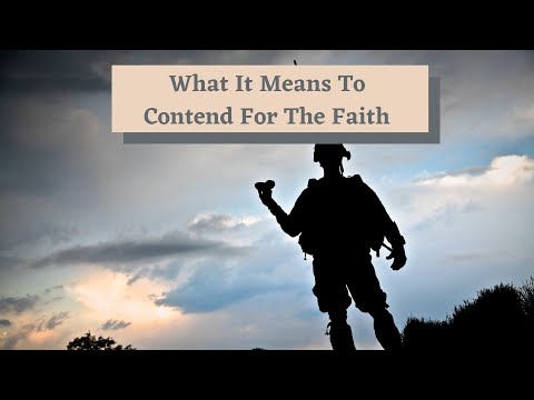 What It Means To Contend For The Faith