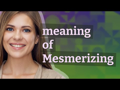 Mesmerizing | meaning of Mesmerizing