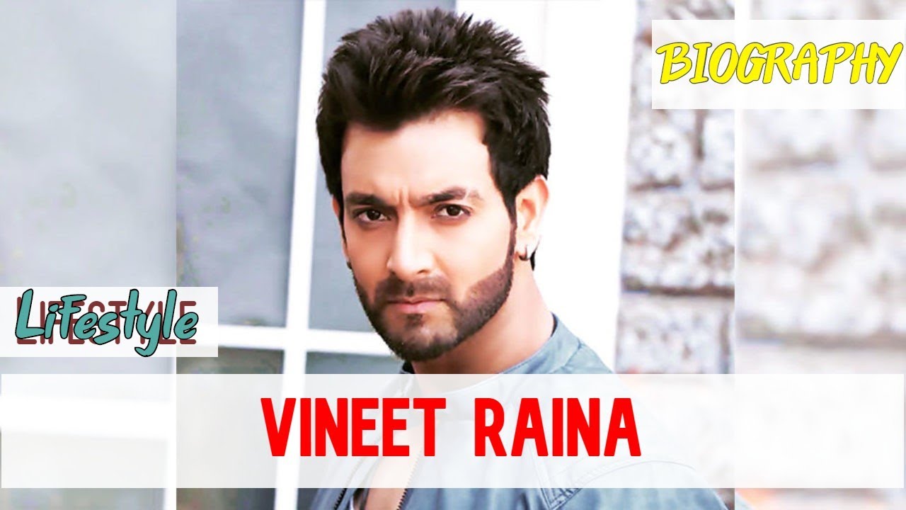 Vineet Raina TV Actor Biography & Lifestyle