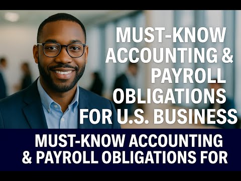 Must-Know Accounting & Payroll Obligations for U.S. Businesses