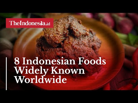 8 Indonesian Foods Widely Known Worldwide