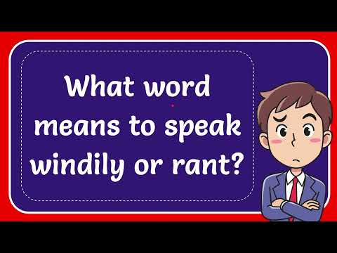 What word means to speak windily or rant?