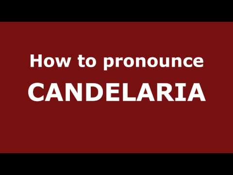 How to Pronounce CANDELARIA in Spanish - PronounceNames.com