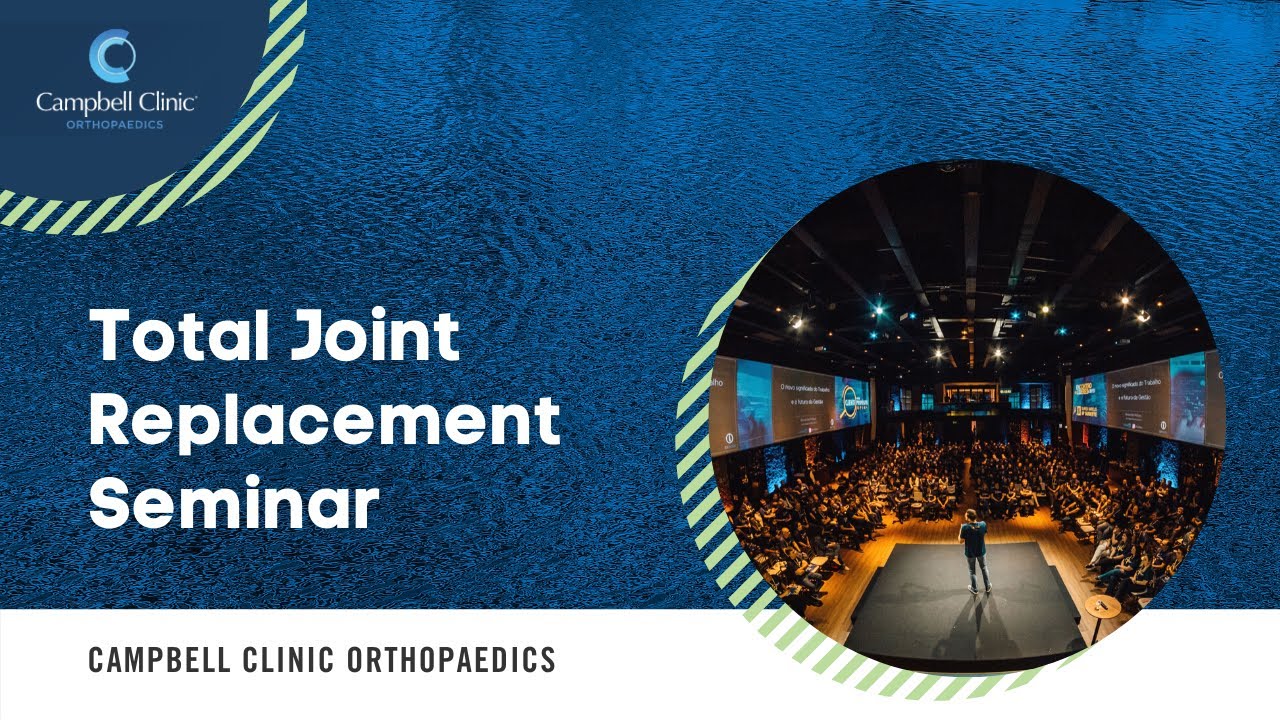 Campbell Clinic Total Joint Replacement Seminar featuring Dr. Marcus Ford