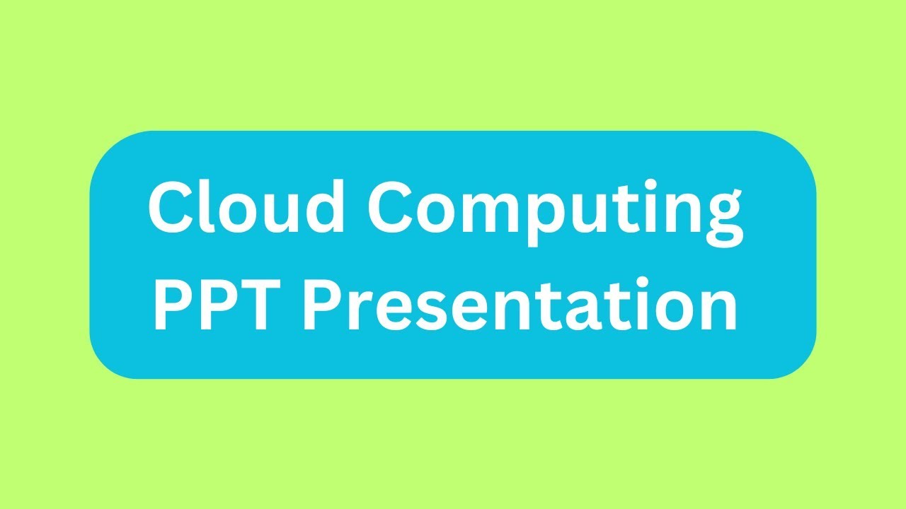 Cloud Computing PPT Presentation Seminar Download: Meaning, Types, Advantages