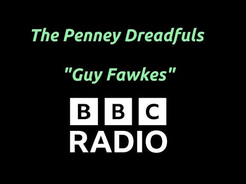 "The Penny Dreadfuls Present - Guy Fawkes" - BBC Radio 4 (2009)