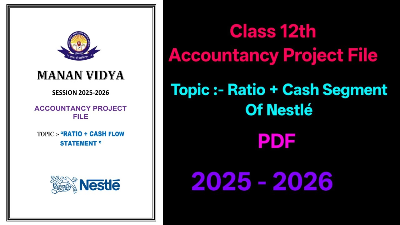 Class 12 Accountancy Project File 2025-26 | Ratio & Cash Segment Analysis of Nestlé | Complete PDF