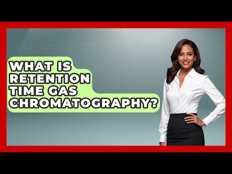What Is Retention Time Gas Chromatography? - Chemistry For Everyone