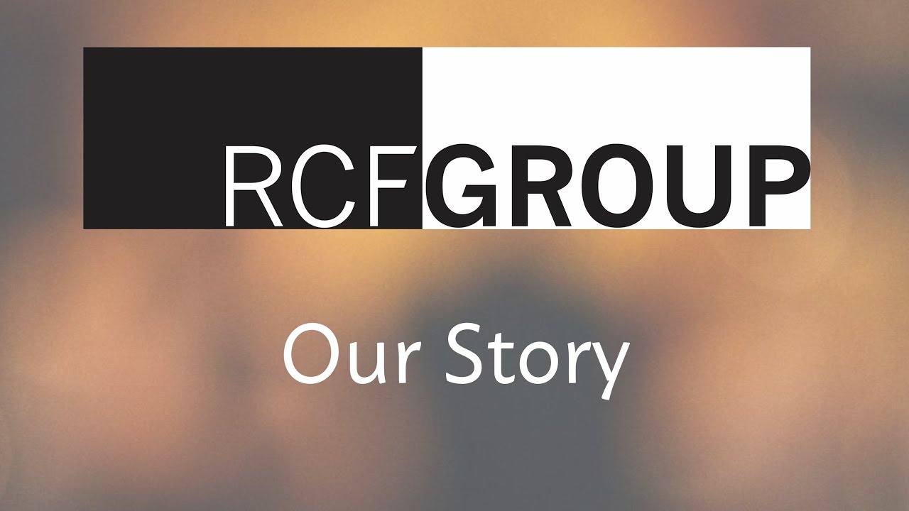 RCF Group - Our Story