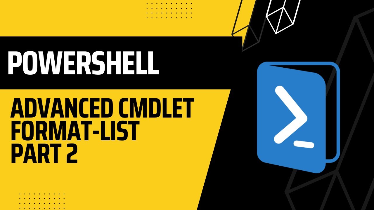 PowerShell: Advanced cmdlet Format List Part 2