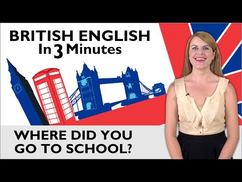 Learn English - British English in Three Minutes - Asking "Where did you go to school?"