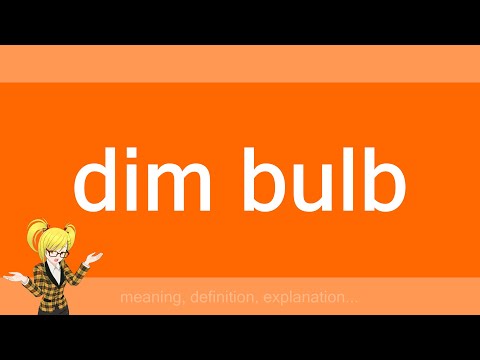 dim bulb