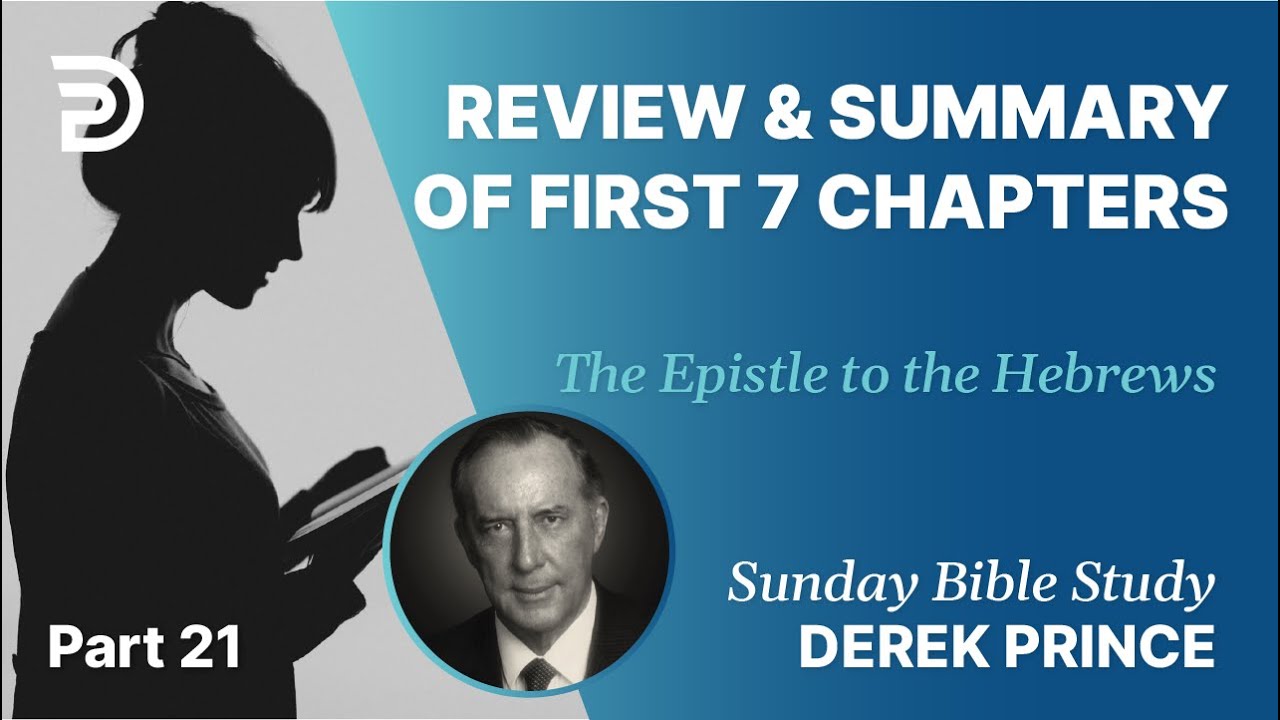 Review & Summary Of First 7 Chapters Of Hebrews | Part 21 | Sunday Bible Study With Derek | Hebrews
