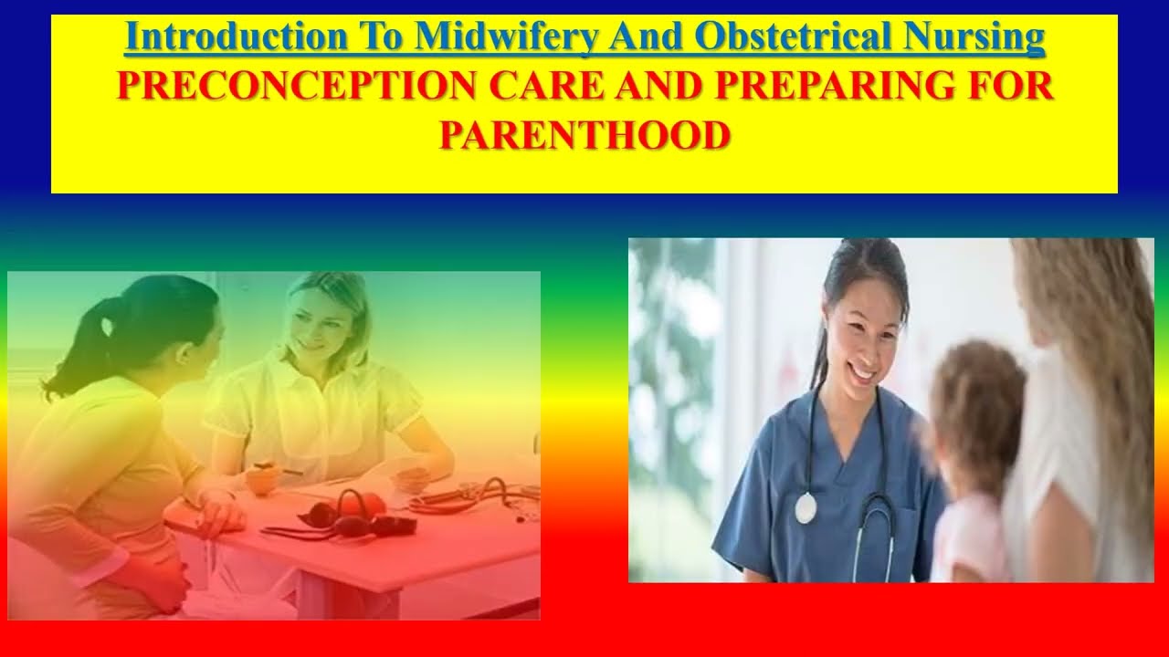PRECONCEPTION CARE AND PREPARING FOR PARENTHOOD - OBG
