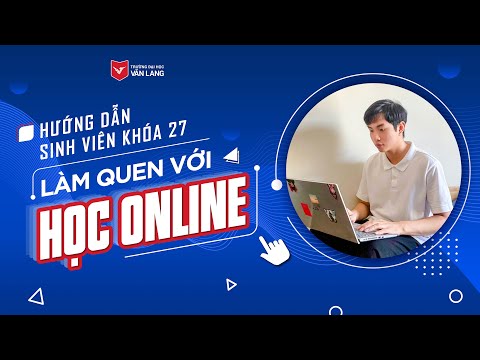 [VLU] HƯỚNG DẪN TÂN SINH VIÊN LÀM QUEN VỚI HỌC ONLINE | ĐẠI HỌC VĂN LANG