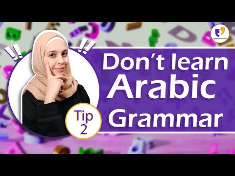 Tip 2 - Don't Learn Arabic Grammar Rules