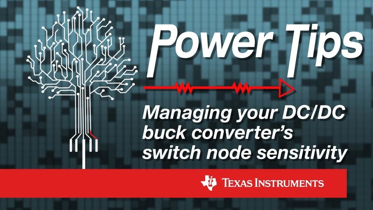 Power Tips: Managing your DC/DC converter's switch node sensitivity