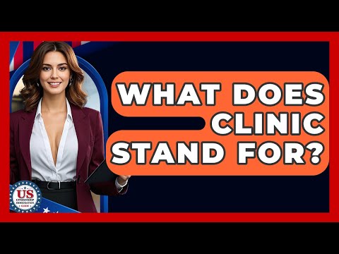 What Does CLINIC Stand For? - US Citizenship Immigration Guide