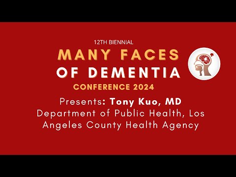 Tony Kuo, MD. Presents at the Many Faces of Dementia Conference 2024