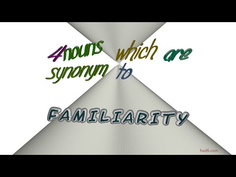 familiarity - 4 nouns synonym of familiarity (sentence examples)