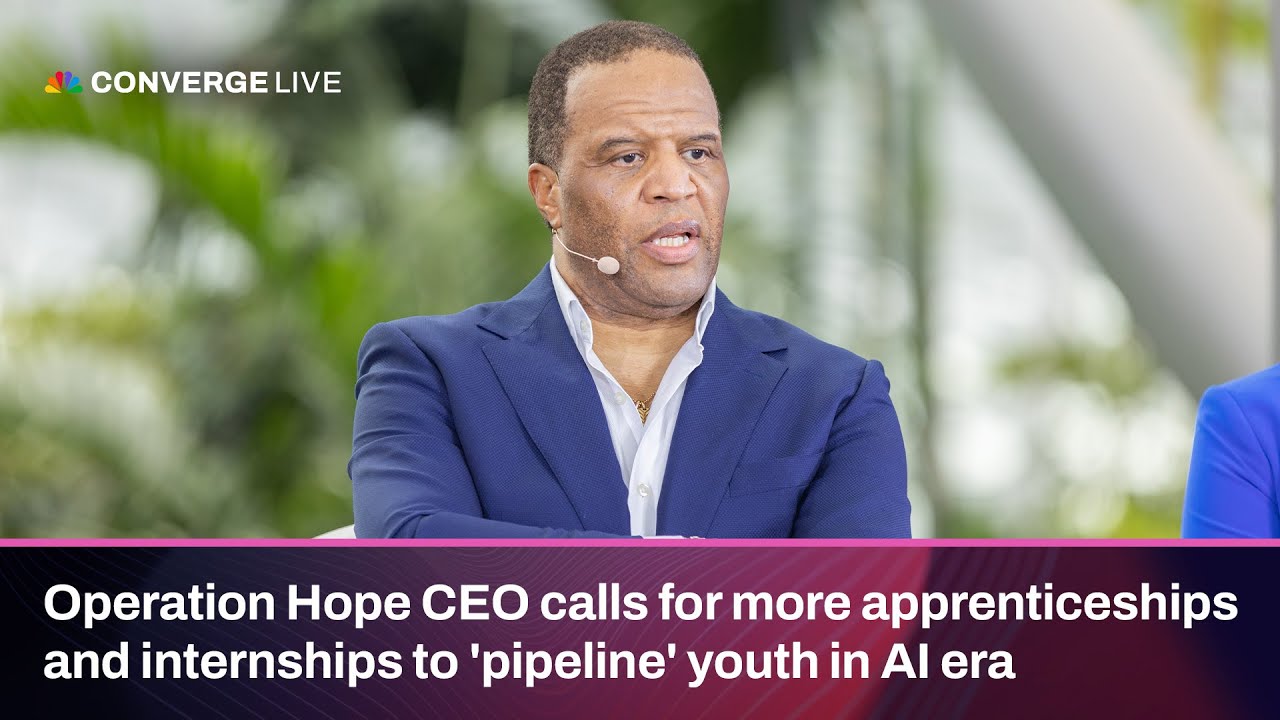 Operation Hope CEO calls for more apprenticeships and internships to 'pipeline' youth in AI era