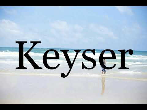 How To Pronounce Keyser🌈🌈🌈🌈🌈🌈Pronunciation Of Keyser
