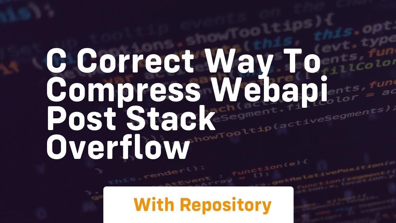 c Correct way to compress webapi POST Stack Overflow