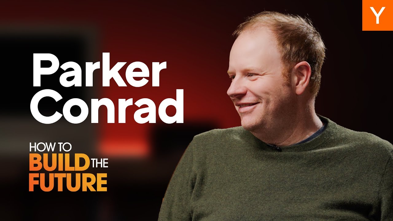 How To Build The Future: Parker Conrad : YC Startup Library | Y Combinator