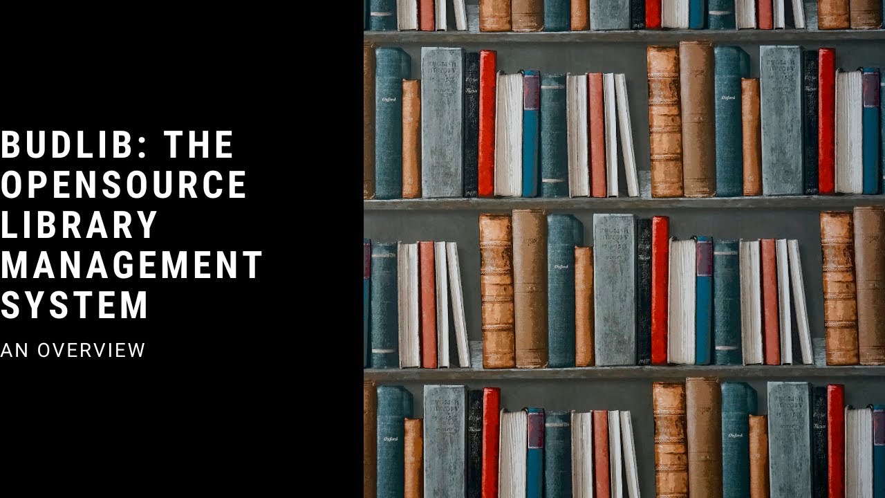 BudLib The OpenSrouce Library Management System: An Overview