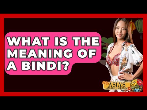 What Is The Meaning Of A Bindi? - Asia's Ancient Wisdom