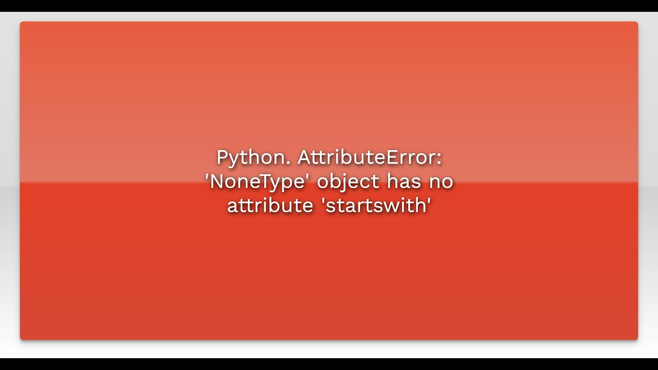 Python. AttributeError: 'NoneType' object has no attribute 'startswith'