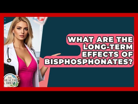 What Are The Long-term Effects Of Bisphosphonates? - The Health Brief