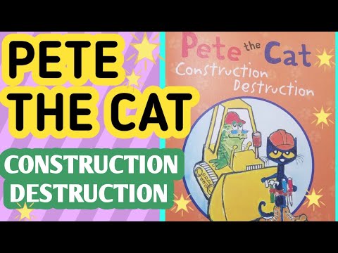 PETE THE CAT CONSTRUCTION DESTRUCTION BY James Dean