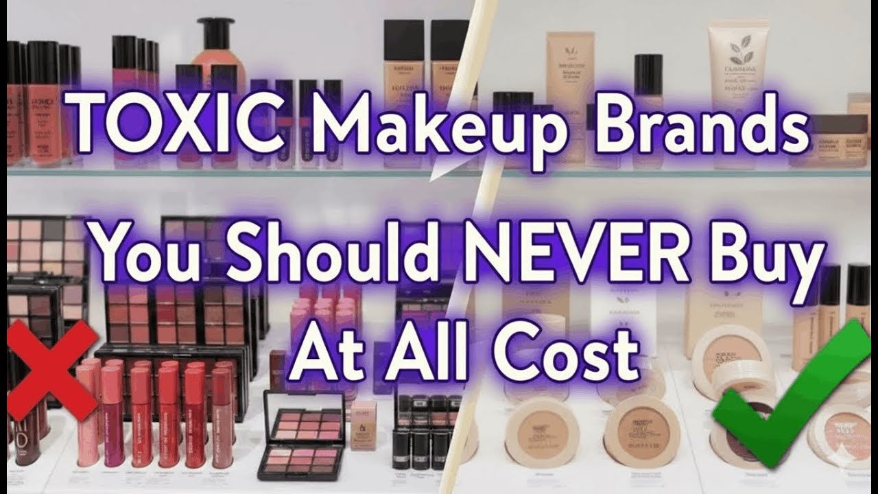 7 Makeup Brands With TOXIC Ingredients (And 3 That Are Clean)