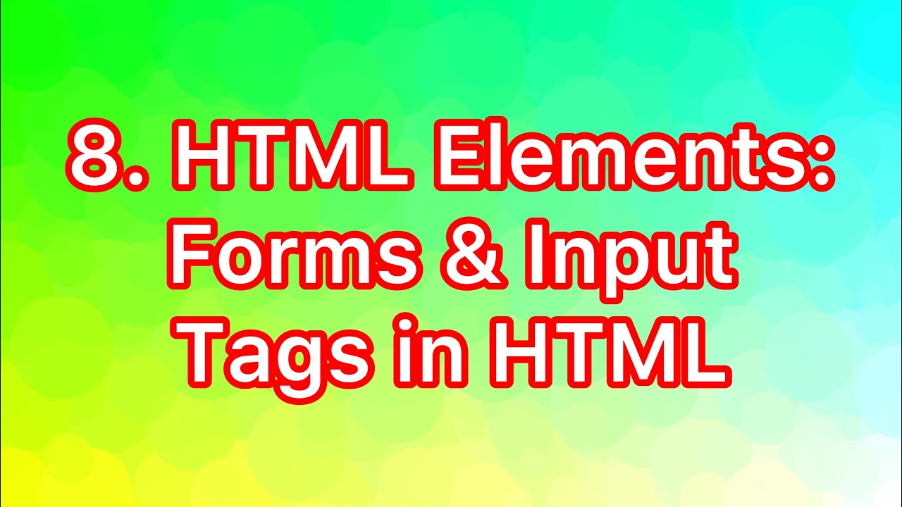 HTML Tutorial: HTML Forms & Input Tags | Web Development Tutorials #8