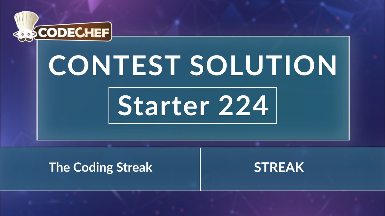 The Coding Streak | STREAK | Starter 224 | CodeChef Official Solution