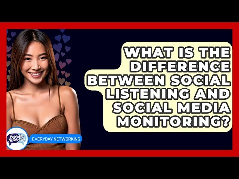 What Is The Difference Between Social Listening And Social Media Monitoring? - Everyday-Networking