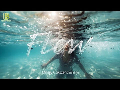 Flow - The Psychology Of Optimal Experience - Mihaly Csikszentmihalyi | Book Summary